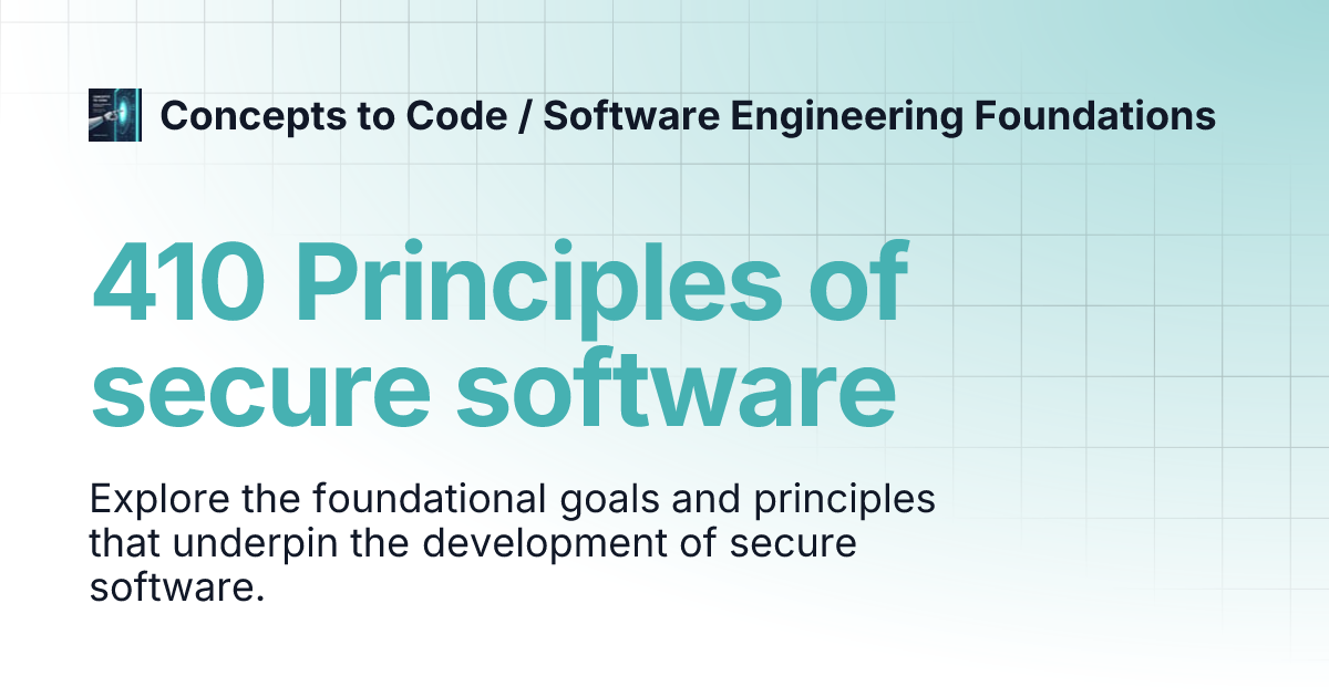 410 Principles of secure software | Concepts to Code / Software Engineering Foundations