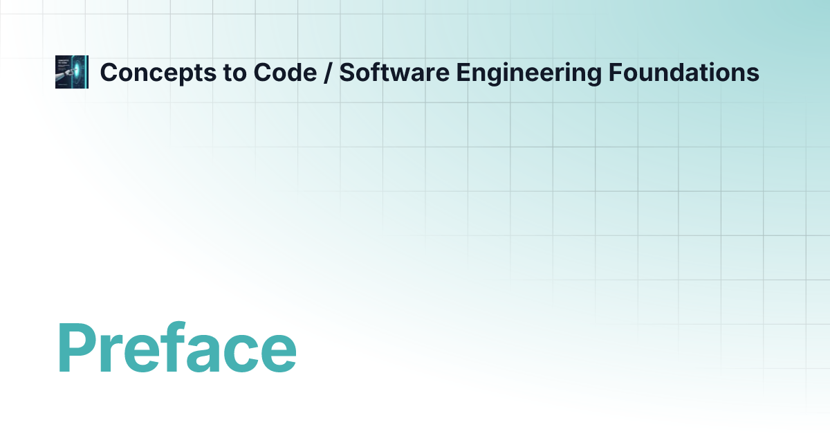 Preface | Concepts to Code / Software Engineering Foundations