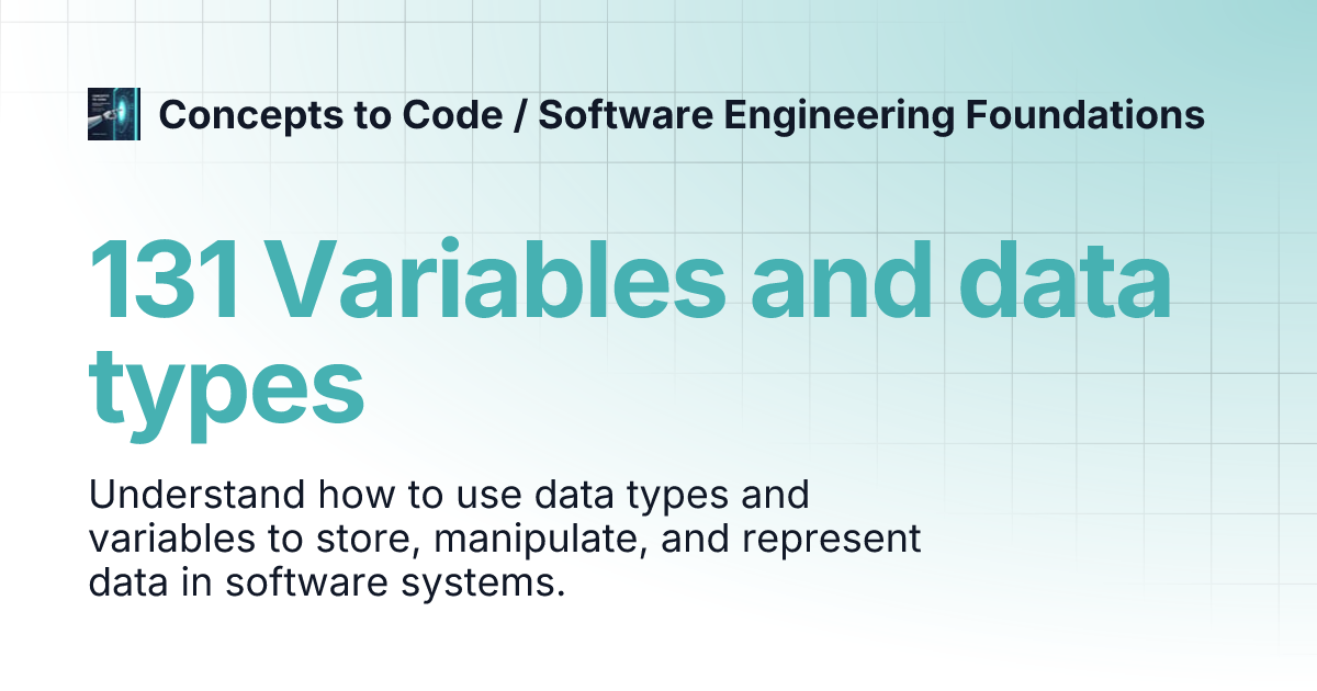 131 Variables and data types | Concepts to Code / Software Engineering Foundations