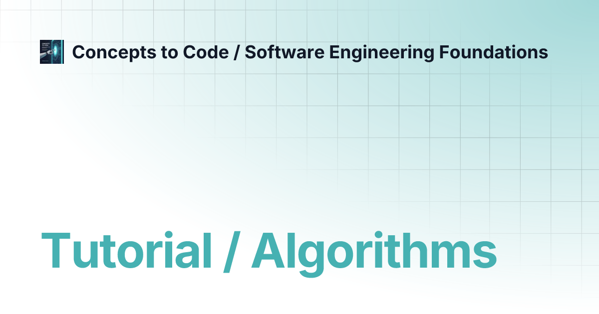 Tutorial / Algorithms | Concepts to Code / Software Engineering Foundations