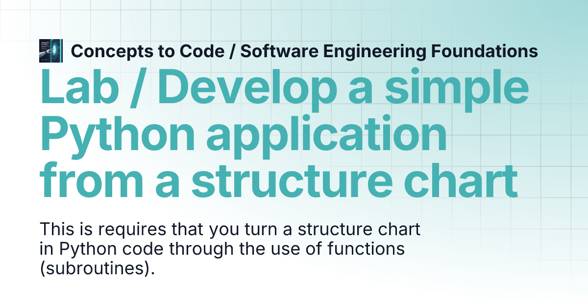 Lab / Develop a simple Python application from a structure chart | Concepts to Code / Software ...